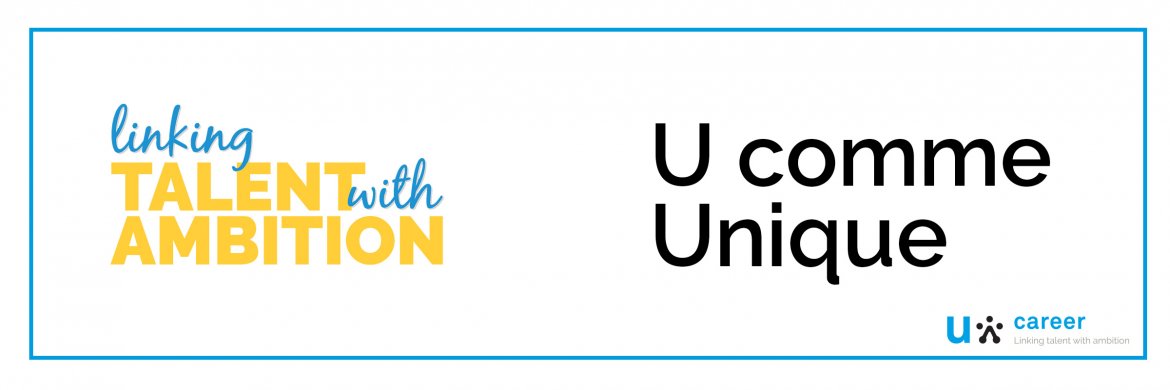 Le U de Unique | Connecte le talent à l'ambition - Unique Career